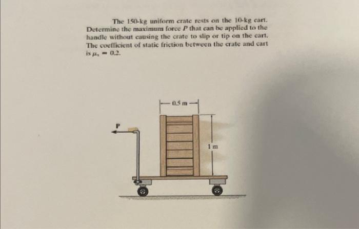 Solved The 150−kg uniform crate rests on the 10−k g cart. | Chegg.com