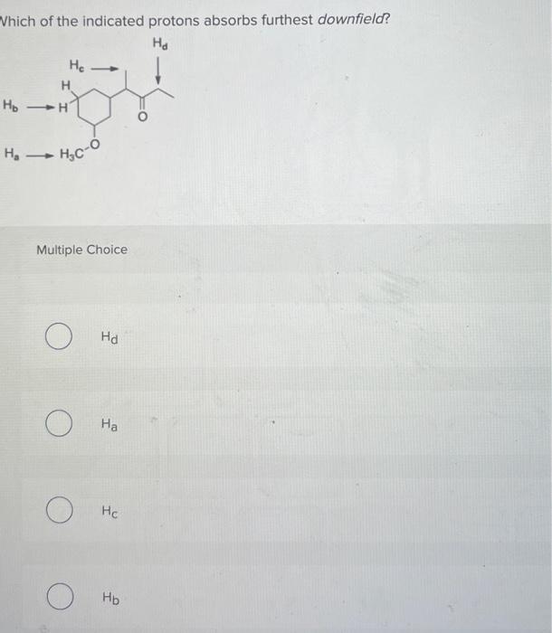 Solved Which of the indicated protons absorbs furthest | Chegg.com