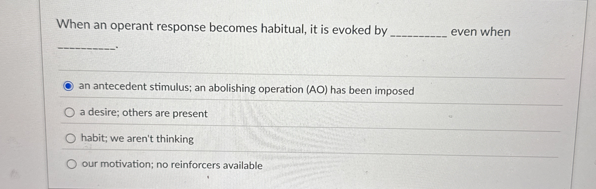 Solved When an operant response becomes habitual, it is | Chegg.com