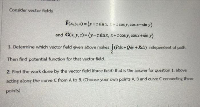 Solved Consider vector fields F(x,y.:)=(y+: sinx, *+- cos y, | Chegg.com