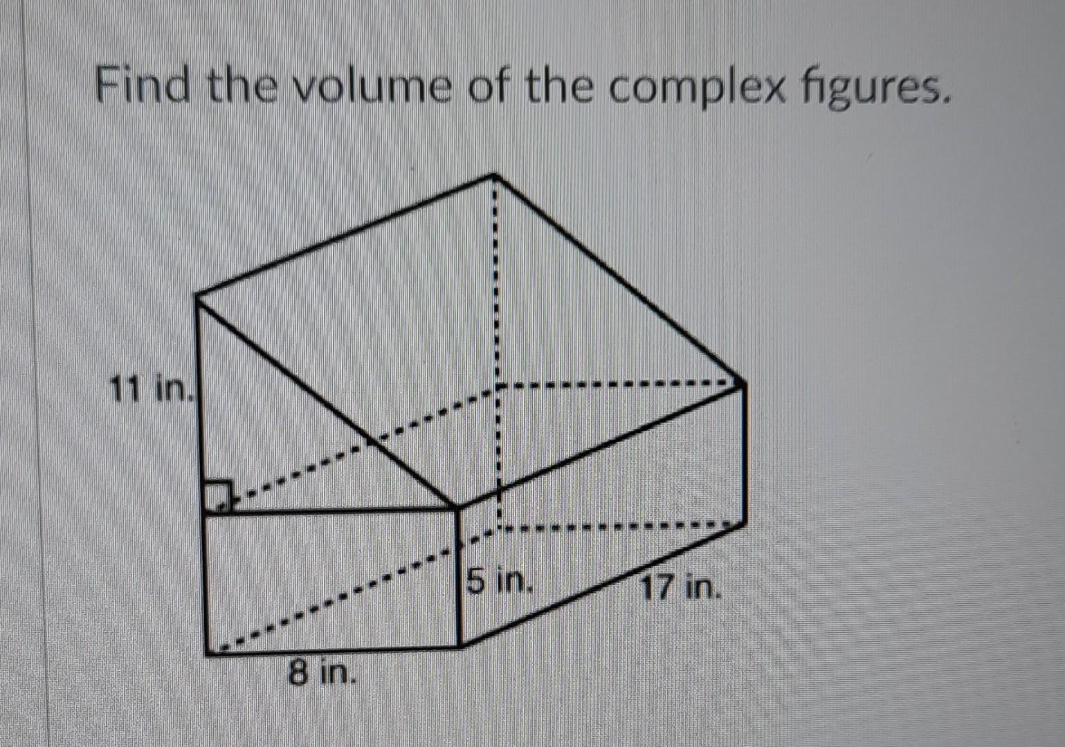 Solved Find the volume of the complex figures. 11 in. 8 in. | Chegg.com ...