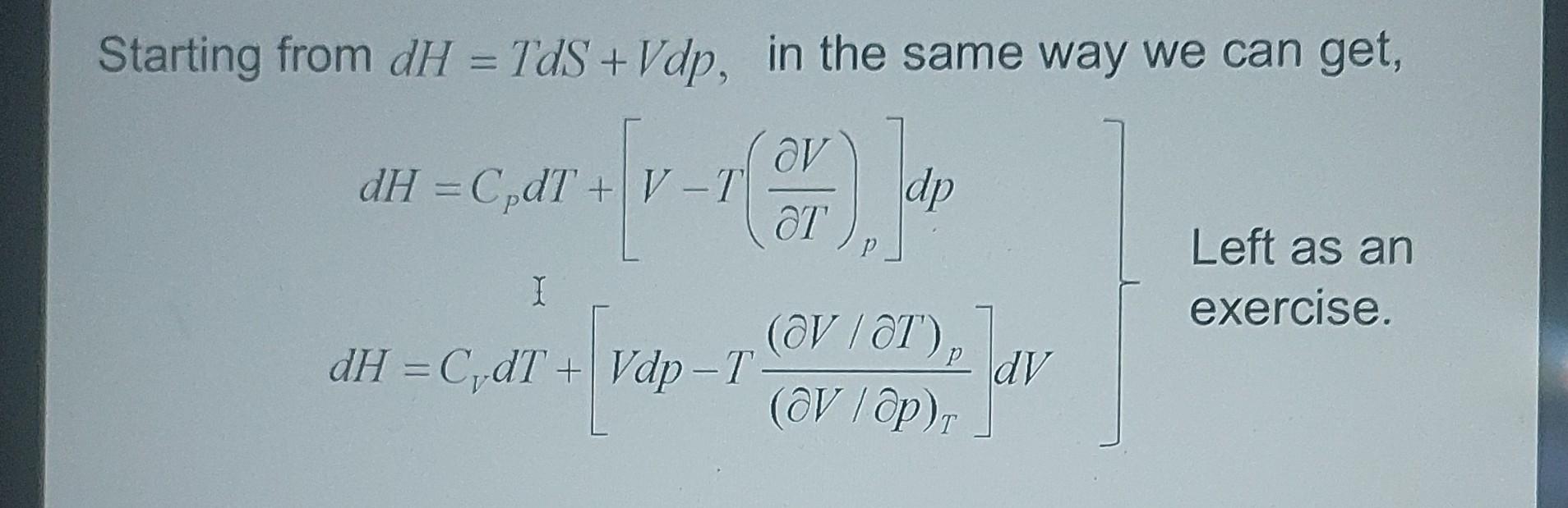 Solved Starting from dH=TdS+Vdp, in the same way we can get, | Chegg.com