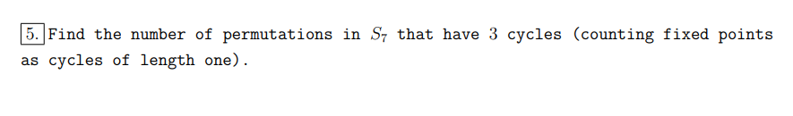 Solved Find the number of permutations in S7 ﻿that have 3 | Chegg.com