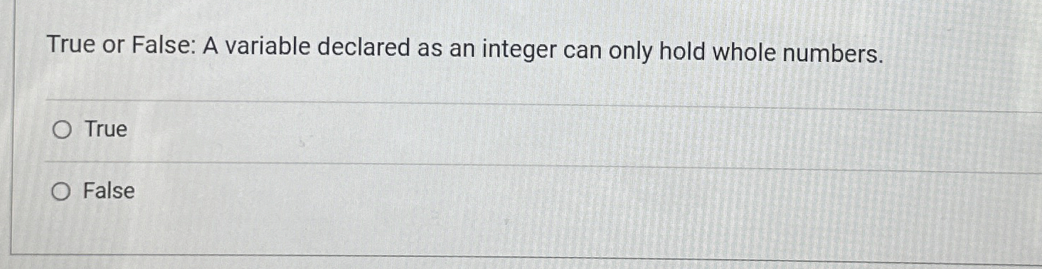 Solved True or False: A variable declared as an integer can | Chegg.com