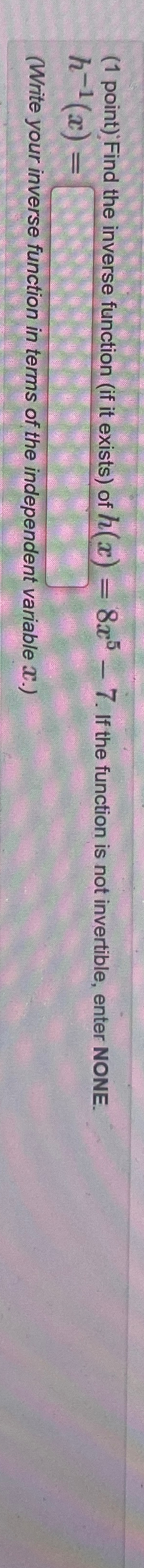 Solved (1 ﻿point) ﻿Find the inverse function (if it exists) | Chegg.com