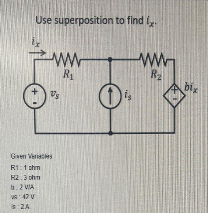 Solved Use superposition to find ix. Given Variables: R1: 1 | Chegg.com