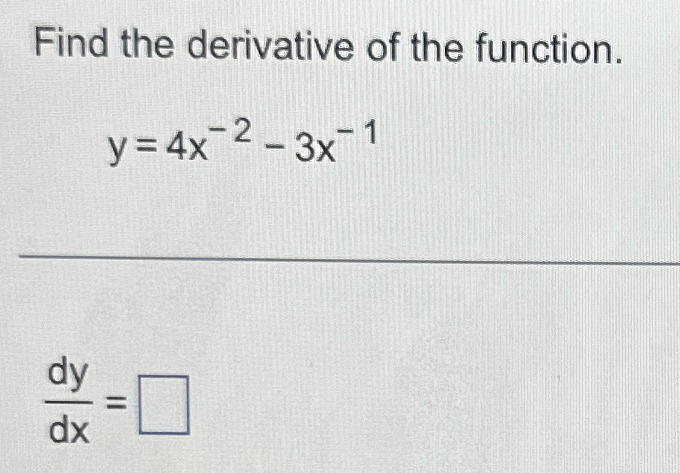 Solved Find the derivative of the function.y=4x-2-3x-1dydx= | Chegg.com