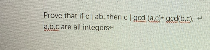 Solved Prove that if cab, then c|gcd (ac)* godb,c), lab.c | Chegg.com