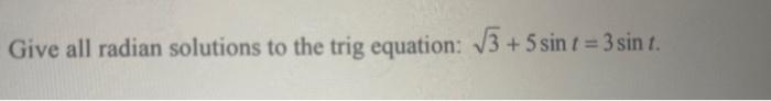 Solved Give all radian solutions to the trig equation: | Chegg.com