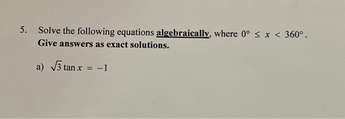 Solved 5. Solve the following equations algebraically, where | Chegg.com