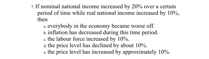 Solved 7. If nominal national income increased by 20% over a | Chegg.com