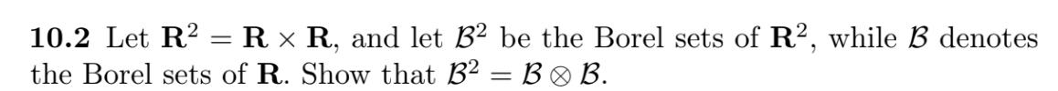 Solved 10.2 ﻿Let R2=R×R, ﻿and let B2 ﻿be the Borel sets of | Chegg.com