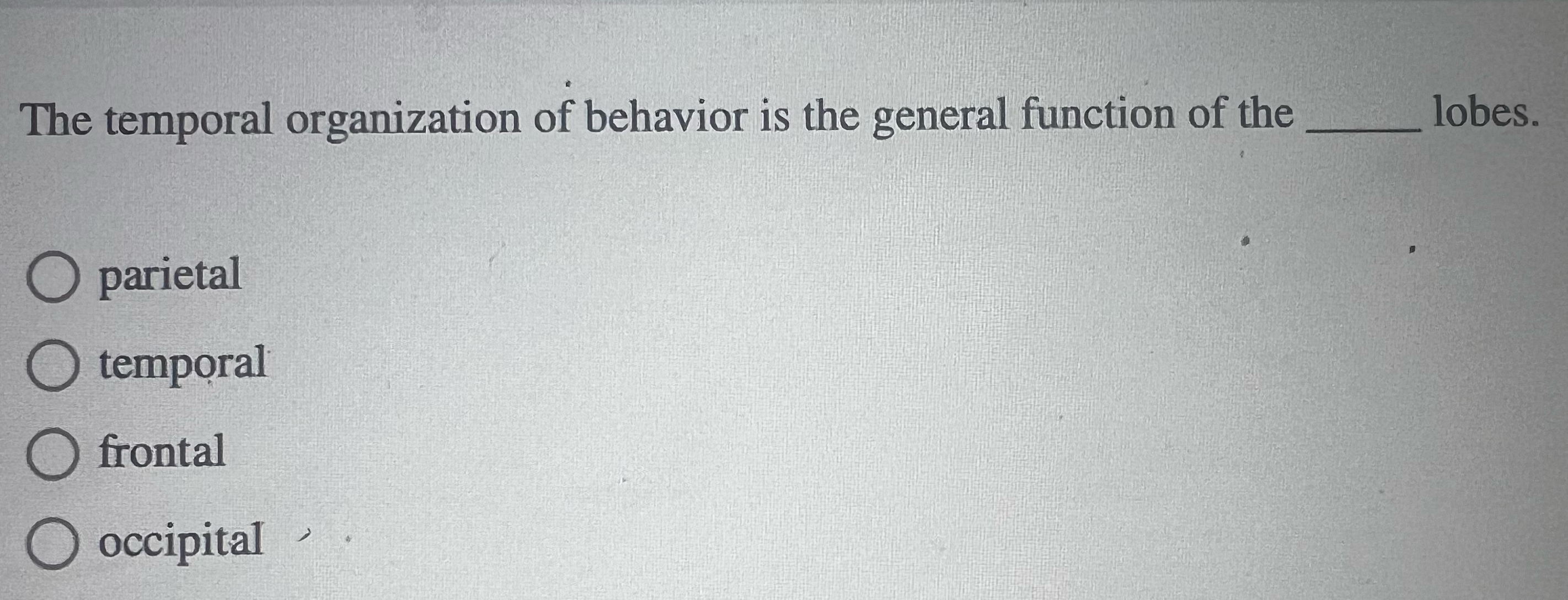 Solved The temporal organization of behavior is the general | Chegg.com