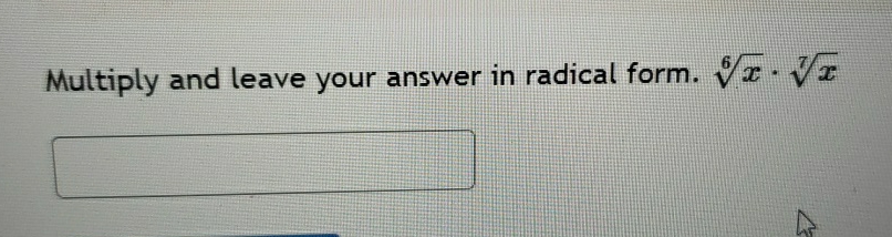 Solved Multiply and leave your answer in radical form. x6*x7 | Chegg.com