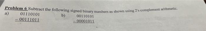 Solved Problem 6 Subtract The Following Signed Binary 8925