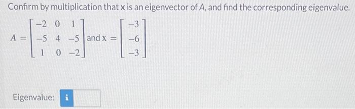 Solved Confirm by multiplication that x is an eigenvector of | Chegg.com