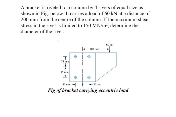 Solved A bracket is riveted to a column by 4 rivets of equal | Chegg.com