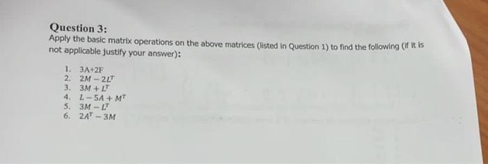 Solved Question 3: Apply the basic matrix operations on the | Chegg.com