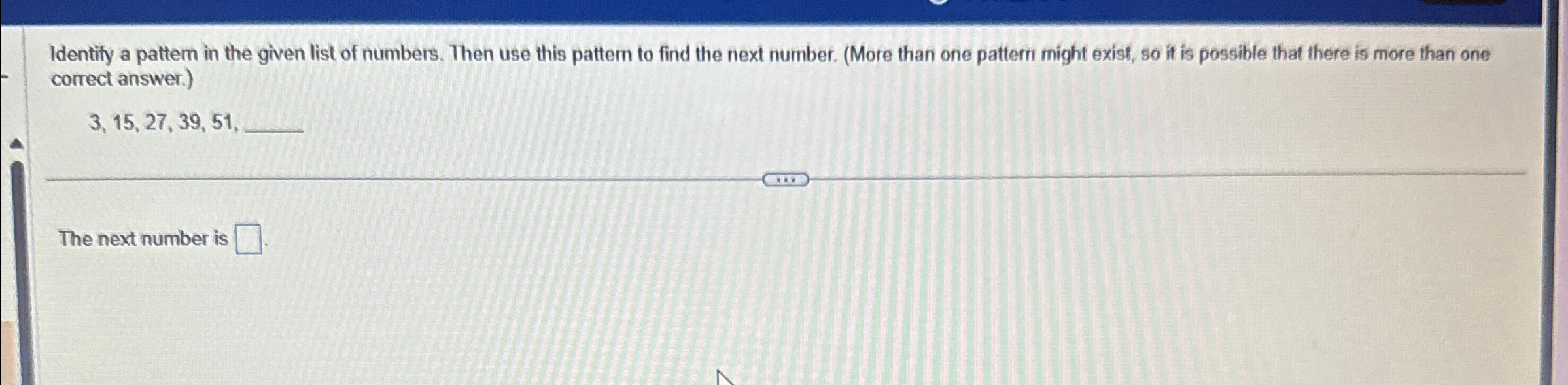 Identify a pattem in the given list of numbers. Then | Chegg.com