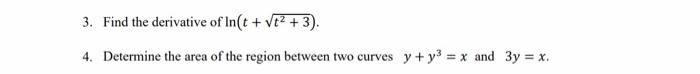 Solved 3. Find the derivative of ln(t+t2+3). 4. Determine | Chegg.com