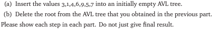 Solved (a) ﻿Insert the values 3,1,4,6,9,5,7 ﻿into an | Chegg.com