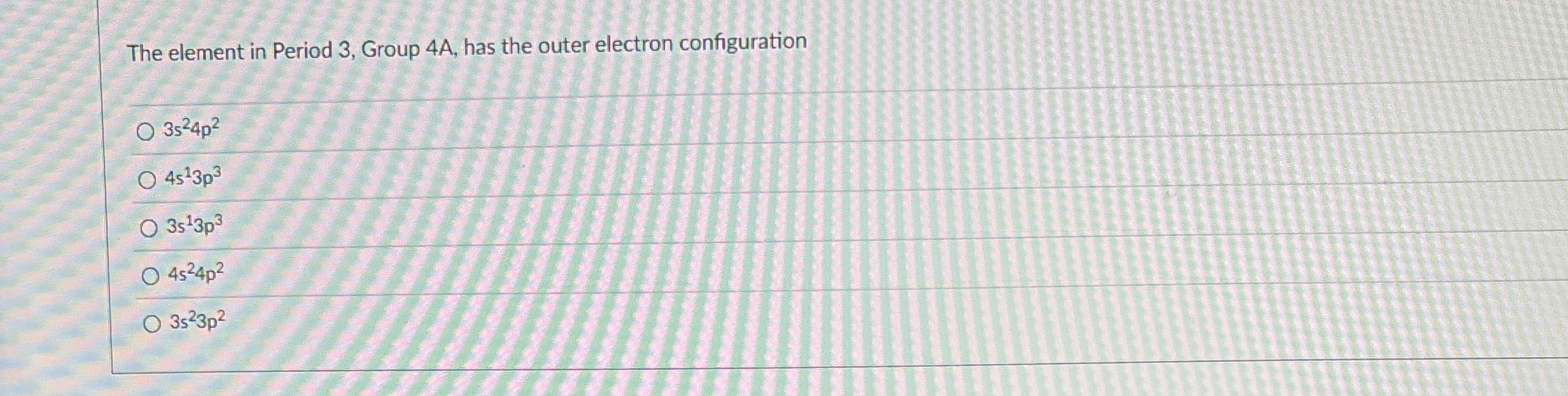 Solved The element in Period 3, ﻿Group 4A, ﻿has the outer | Chegg.com