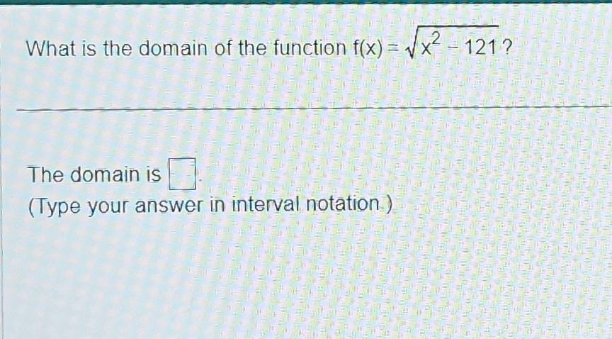 Solved What is the domain of the function f(x)=x2−121 ? The | Chegg.com