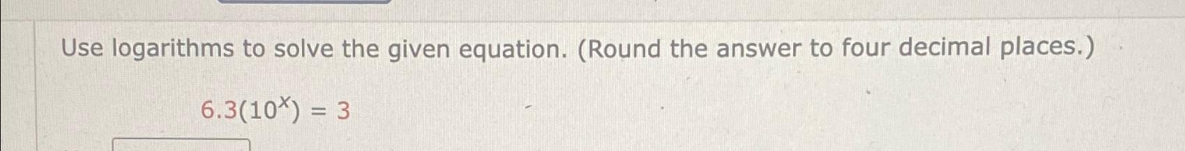 Solved Use logarithms to solve the given equation. (Round | Chegg.com