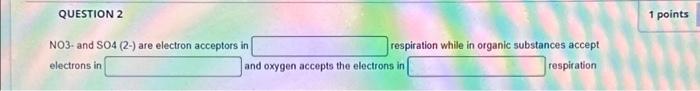 Solved QUESTION 2 NO3- and SO4 (2-) are electron acceptors | Chegg.com