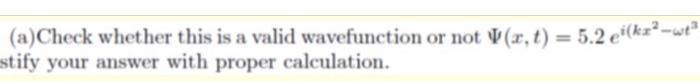 Solved (a)Check whether this is a valid wavefunction or not | Chegg.com