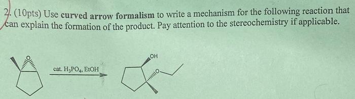 Solved 2. (10pts) Use curved arrow formalism to write a | Chegg.com
