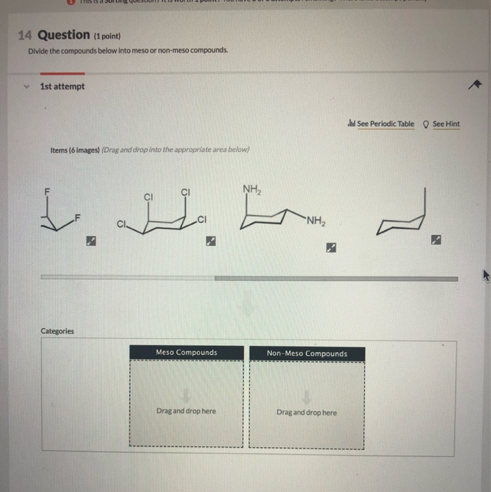 Solved 14 Question (1 point) Divide the compounds below into | Chegg.com Solved 14 Question (1 point) Divide the compounds below into | Chegg.com