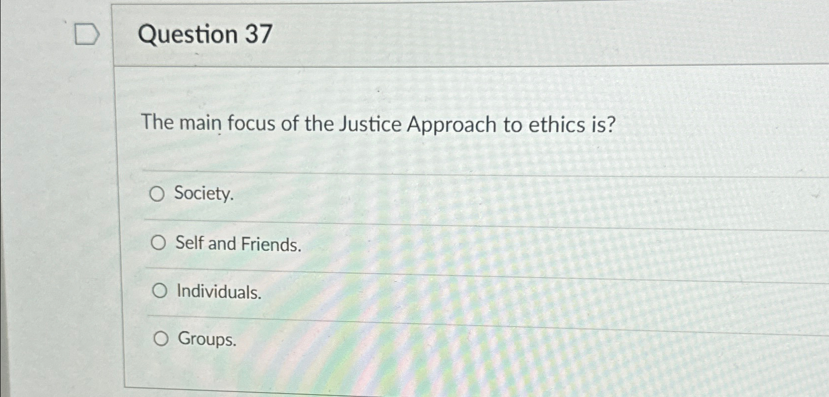 Solved Question 37The main focus of the Justice Approach to | Chegg.com