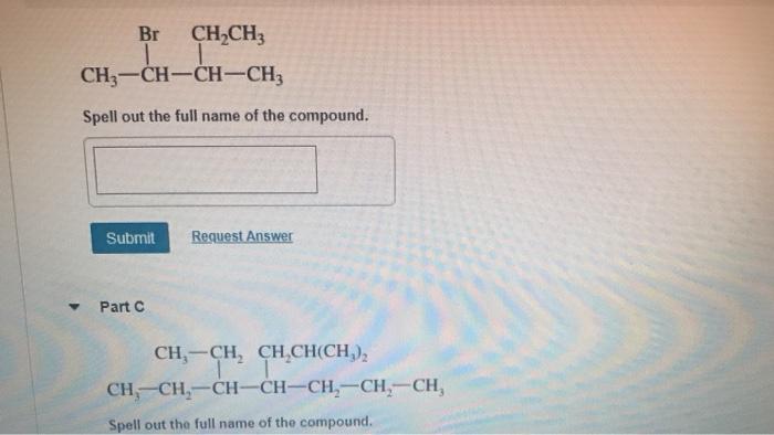 Solved Br CH2CH3 I CH3-CH-CH-CH3 Spell out the full name of | Chegg.com