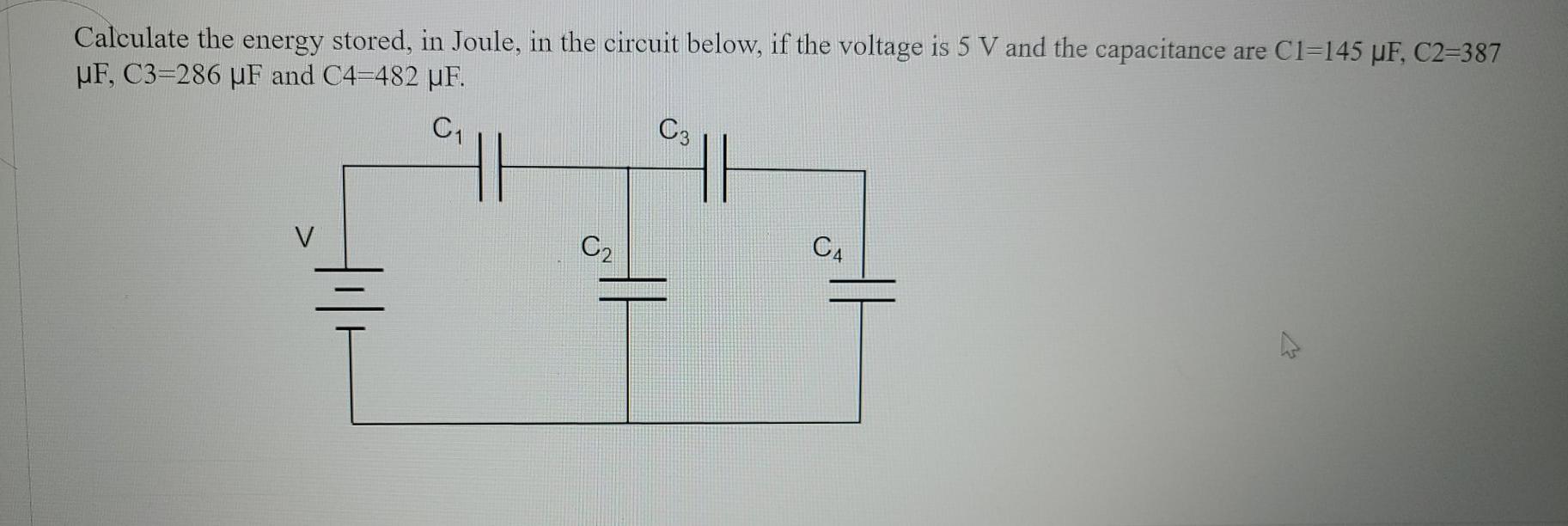 Solved Calculate the energy stored, in Joule, in the circuit | Chegg.com