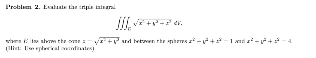 Solved Problem 2. Evaluate the triple integral ∭Ex2+y2+z2dV, | Chegg.com