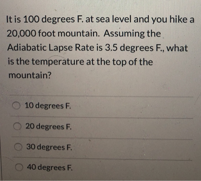 Solved It is 100 degrees F. at sea level and you hike a | Chegg.com