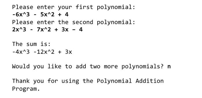 Solved Develop A Java Program That Adds Polynomials The