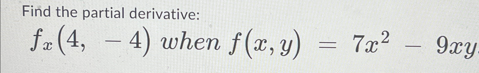 Solved Find the partial derivative:fx(4,-4) ﻿when | Chegg.com