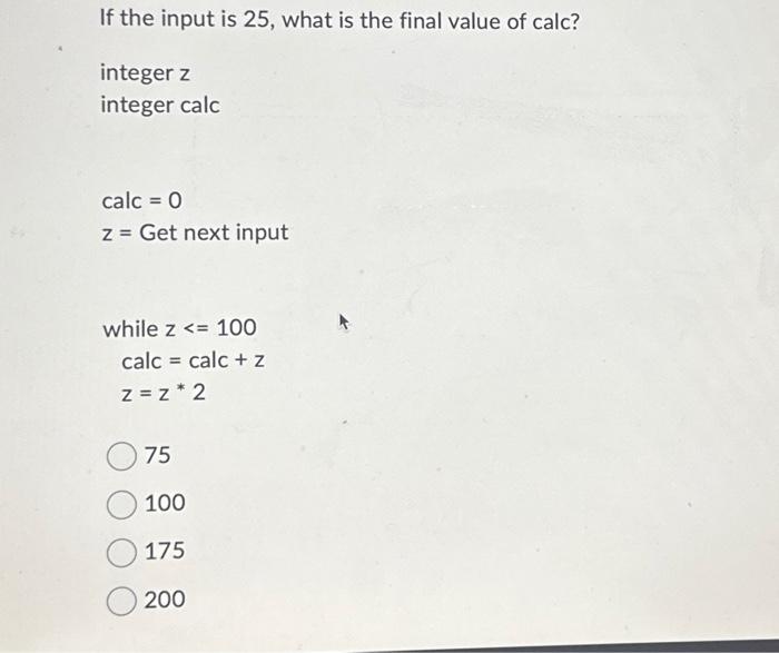 Solved If the input is 25 , what is the final value of calc? | Chegg.com
