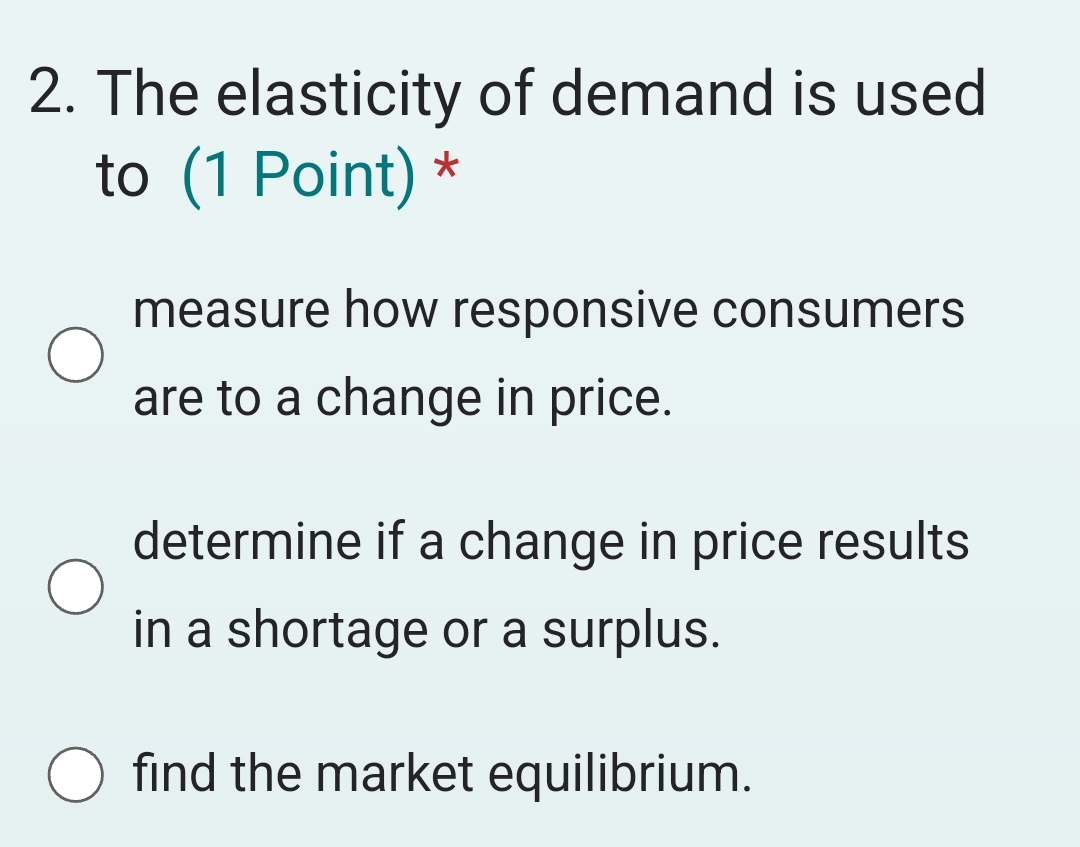 Solved The elasticity of demand is used to (1 | Chegg.com
