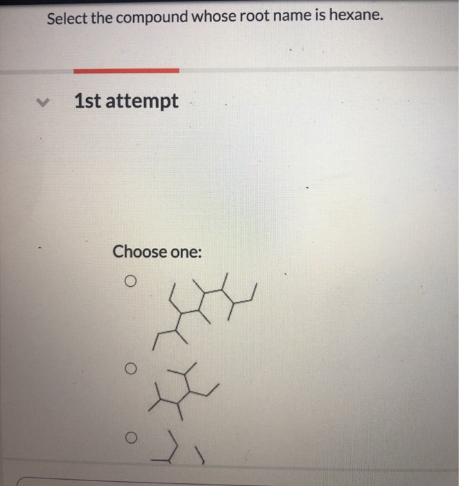 Solved Select the compound whose root name is hexane. 1st | Chegg.com