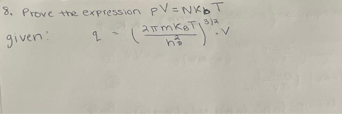Solved expression pV=NKbT q=(hB22πmkBT)3/2⋅V | Chegg.com