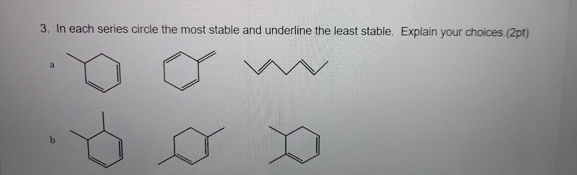 Solved 3. In each series circle the most stable and | Chegg.com