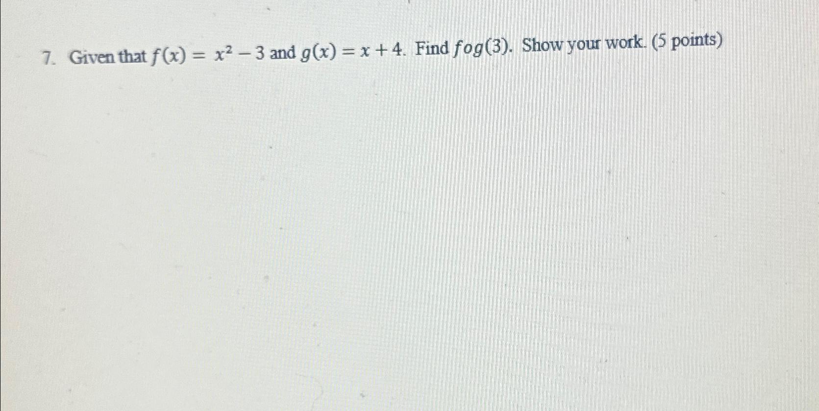 Solved Given that f(x)=x2-3 ﻿and g(x)=x+4. ﻿Find f@g(3). | Chegg.com