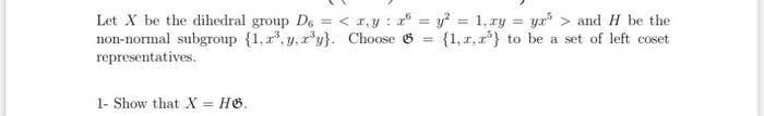 Solved Let X be the dihedral group D6= x,y:x6=y2=1,xy=yx5 | Chegg.com