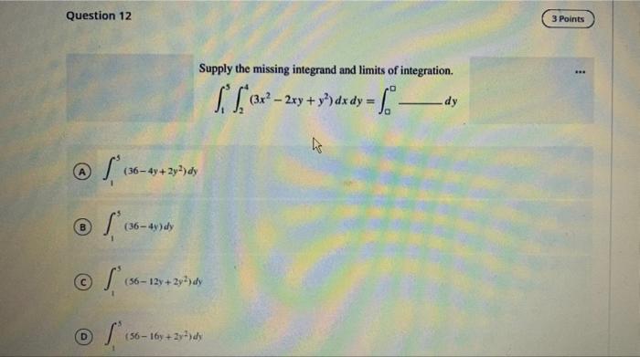 Solved Question 12 Supply the missing integrand and limits | Chegg.com