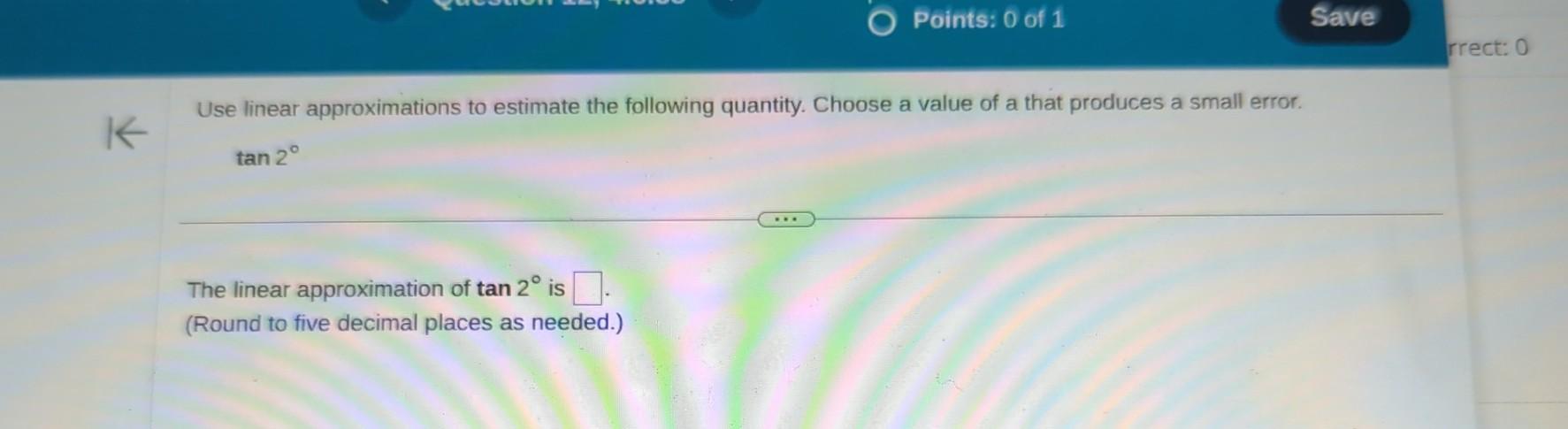 Solved Points: 0 ﻿of 1SaveUse linear approximations to | Chegg.com