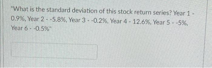 Solved "What is the standard deviation of this stock return | Chegg.com