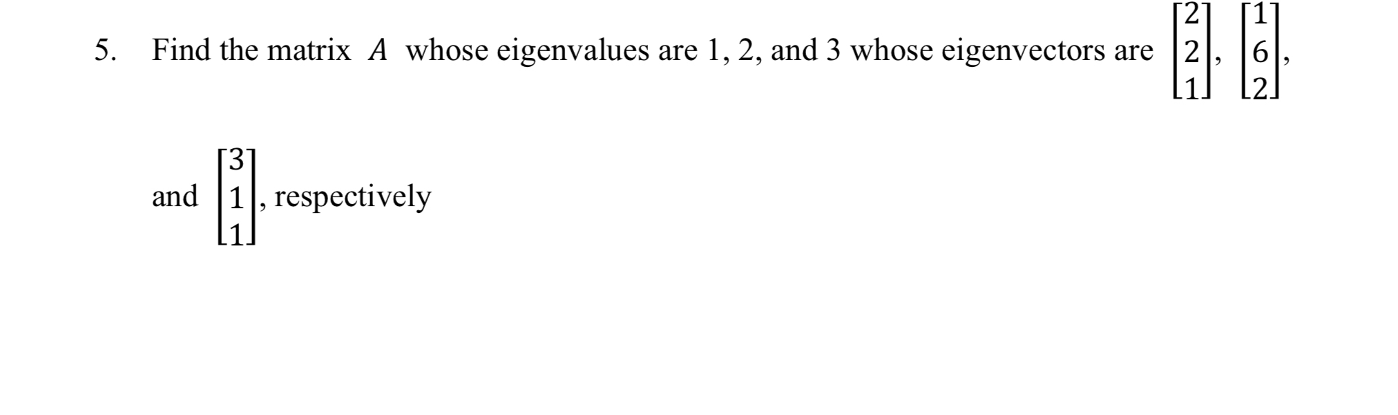 Solved Find the matrix A whose eigenvalues are 1,2 , ﻿and 3 | Chegg.com